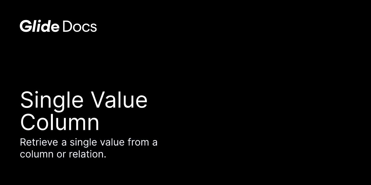 Single Value Column | Glide Docs